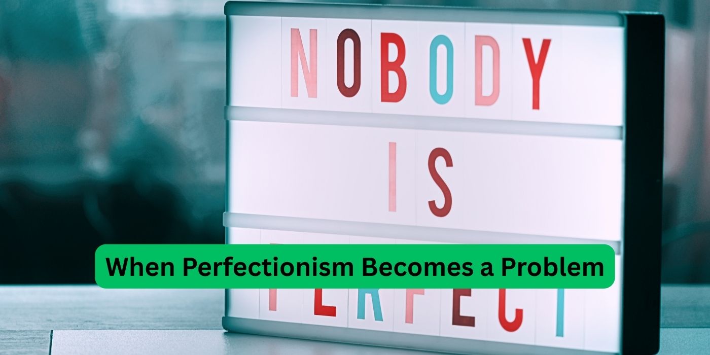 When Perfectionism Becomes a Problem - Therapy for Teens